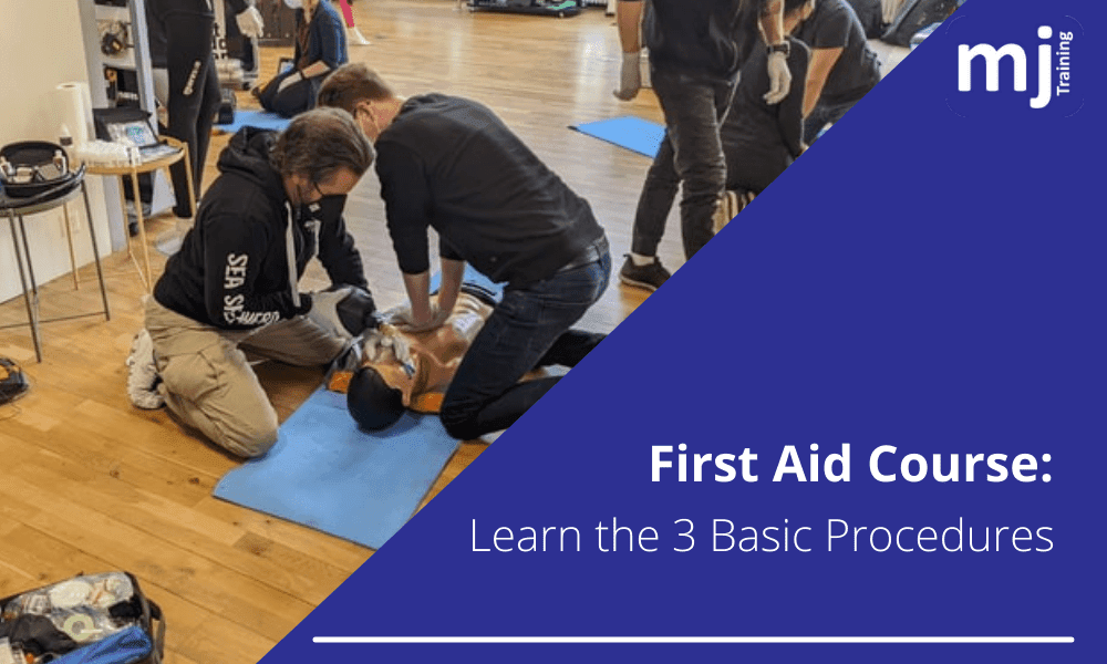 First Aid Course: Learn the 3 Basic Procedures | MJ Training East LTD